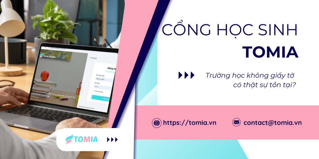 Cổng học sinh TOMIA - Trường học không giấy tờ có thật sự tồn tại ...